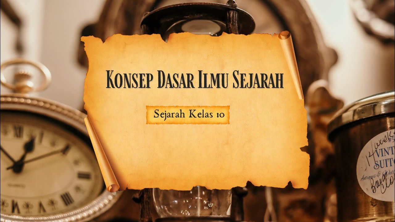 Konsep Dasar Ilmu Sejarah - YouTube