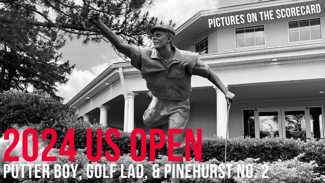 Putter Boy, the Golf Lad, & Pinehurst No. 2: a 2024 US Open Preview ...