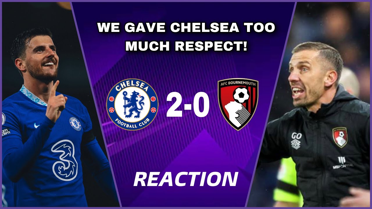 REACTION: Chelsea 2-0 AFC Bournemouth | We gave CHELSEA too much ...