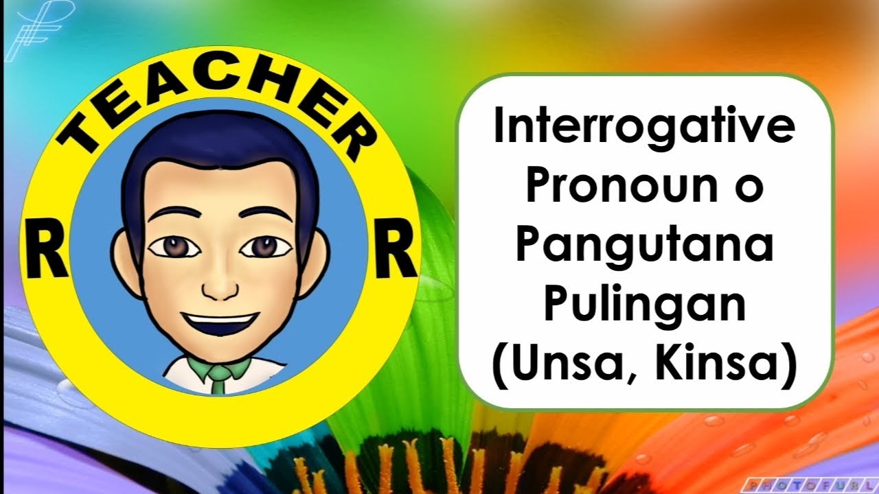 Pangutana Pulingan (Interrogative Pronoun) nga Unsa ug Kinsa - Mother ...