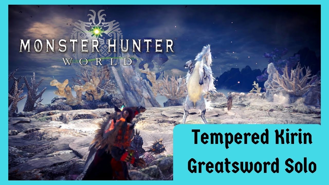 Monster Hunter World - Tempered Kirin Greatsword Solo - YouTube