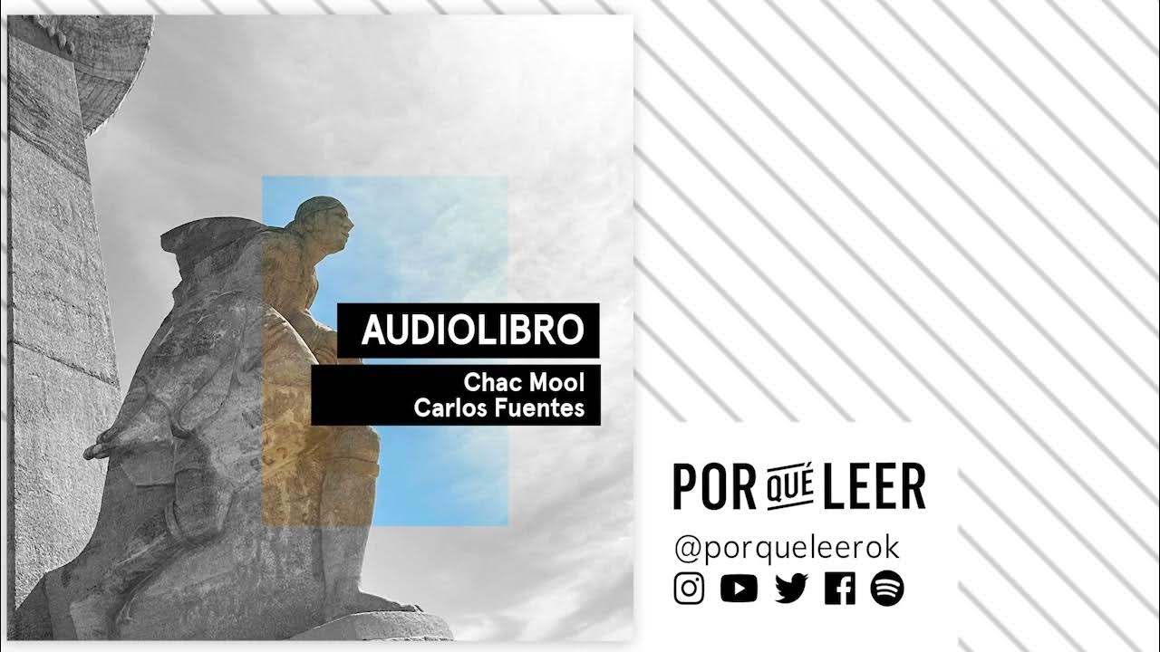 CHAC MOOL - Carlos Fuentes | Audiolibros Por qué leer | Audiolibro voz ...