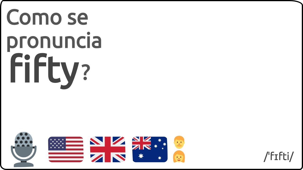 Como se pronuncia fifty en ingles 🇺🇸 🇬🇧 🇦🇺 - YouTube