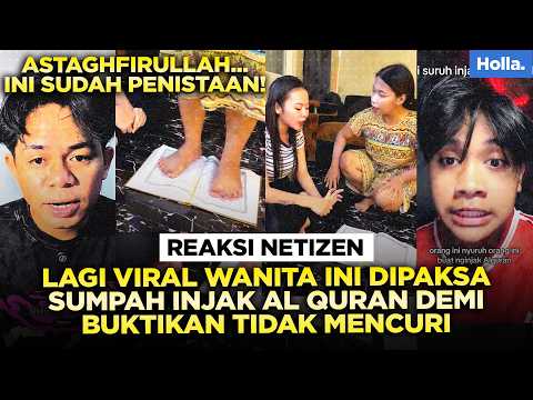 REAKSI NETIZEN LAGI VIRAL WANITA INI DIPAKSA SUMPAH INJAK AL-QURAN DEMI BUKTIKAN TIDAK MENCURI