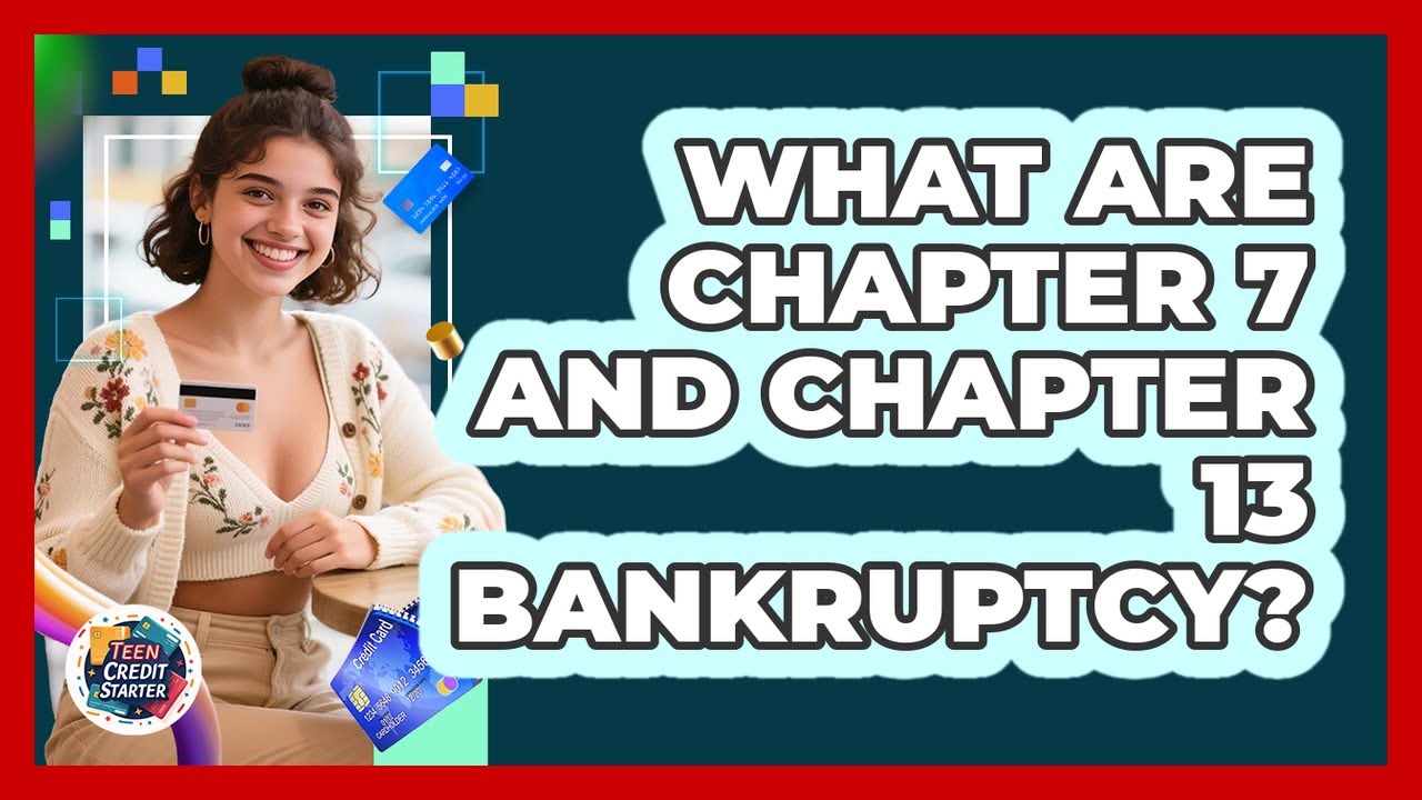 What Are Chapter 7 and Chapter 13 Bankruptcy? - YouTube