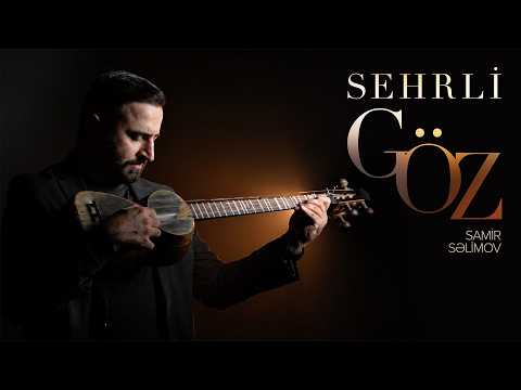 Samir Səlimov — Sehrli Göz (Rəsmi Musiqi Videosu)