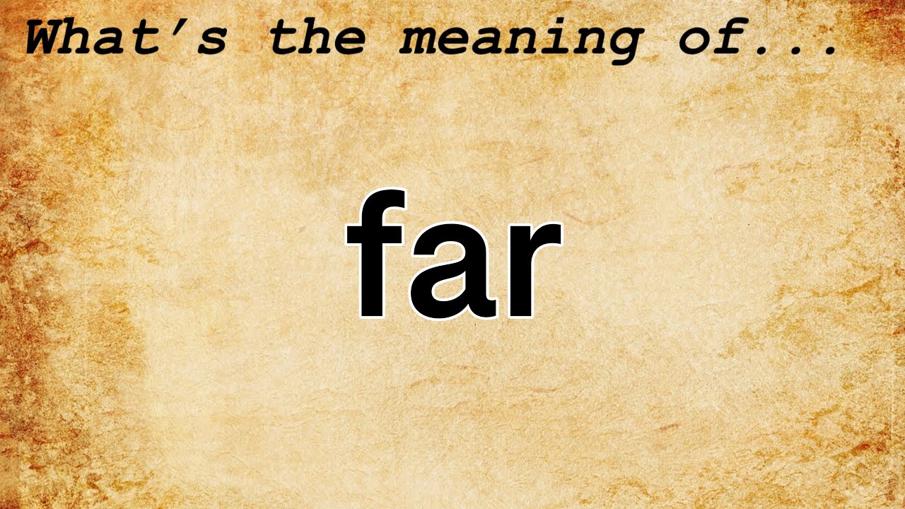 Far Meaning Definition Of Far YouTube