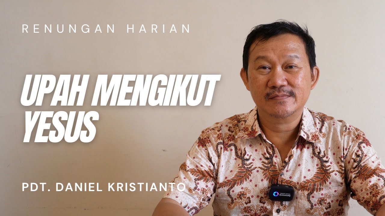 Renungan Harian | Pdt. Daniel Kristianto - Upah Mengikut Yesus - YouTube