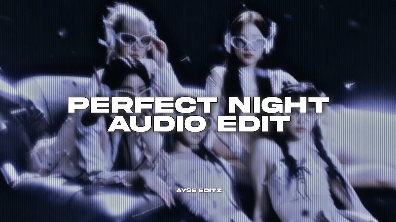 perfect night - le sserafim || (edit audio) - YouTube