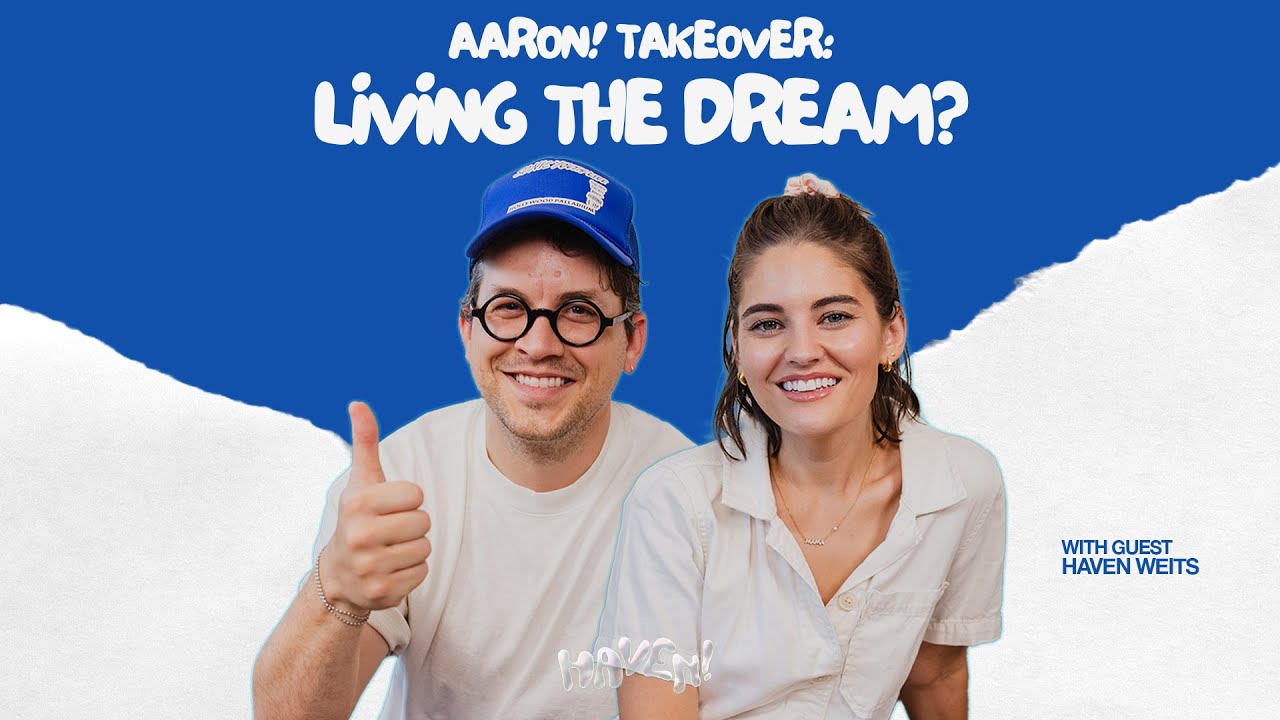 Aaron! Takeover: Living The Dream? - Haven! Podcast with guest Aaron ...
