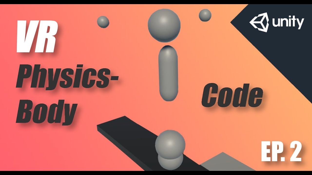 How To Make a VR Physics-Body | Ep.2 : Code - YouTube