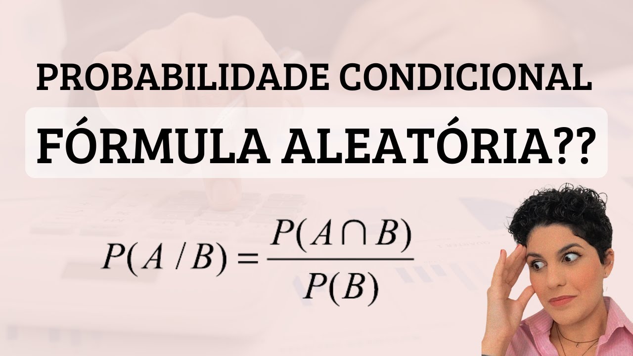 PROBABILIDADE CONDICIONAL | Qual é o sentido dessa fórmula? - YouTube
