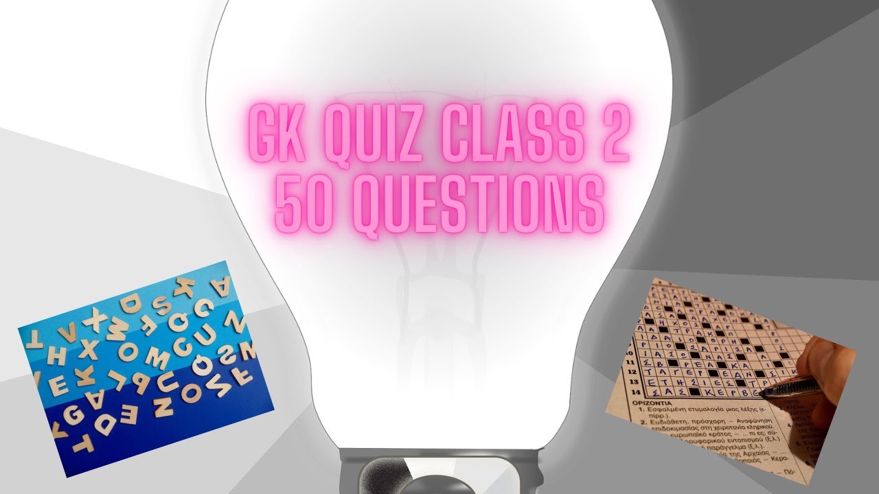 GK QUIZ CLASS 2 : 50 QUESTIONS - YouTube
