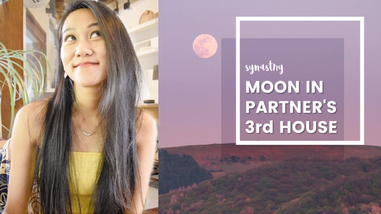 Moon in the 3rd House Synastry | Moon in Partner's 3rd House | SYNASTRY ...