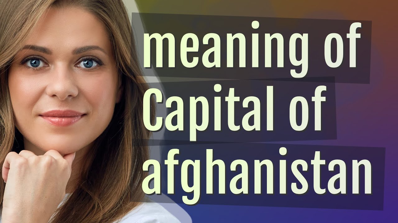 Capital of afghanistan | meaning of Capital of afghanistan - YouTube