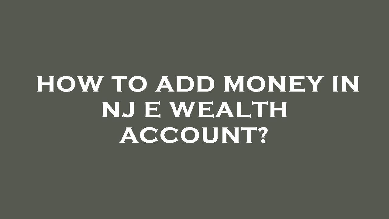 How to add money in nj e wealth account? - YouTube