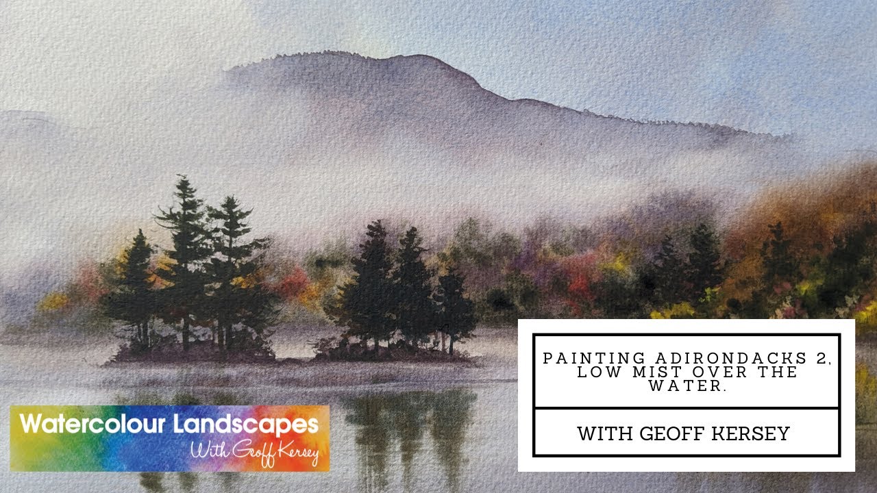Painting Adirondacks - Low Mist Over The Water - Preview ⎮ Geoff Kersey ...