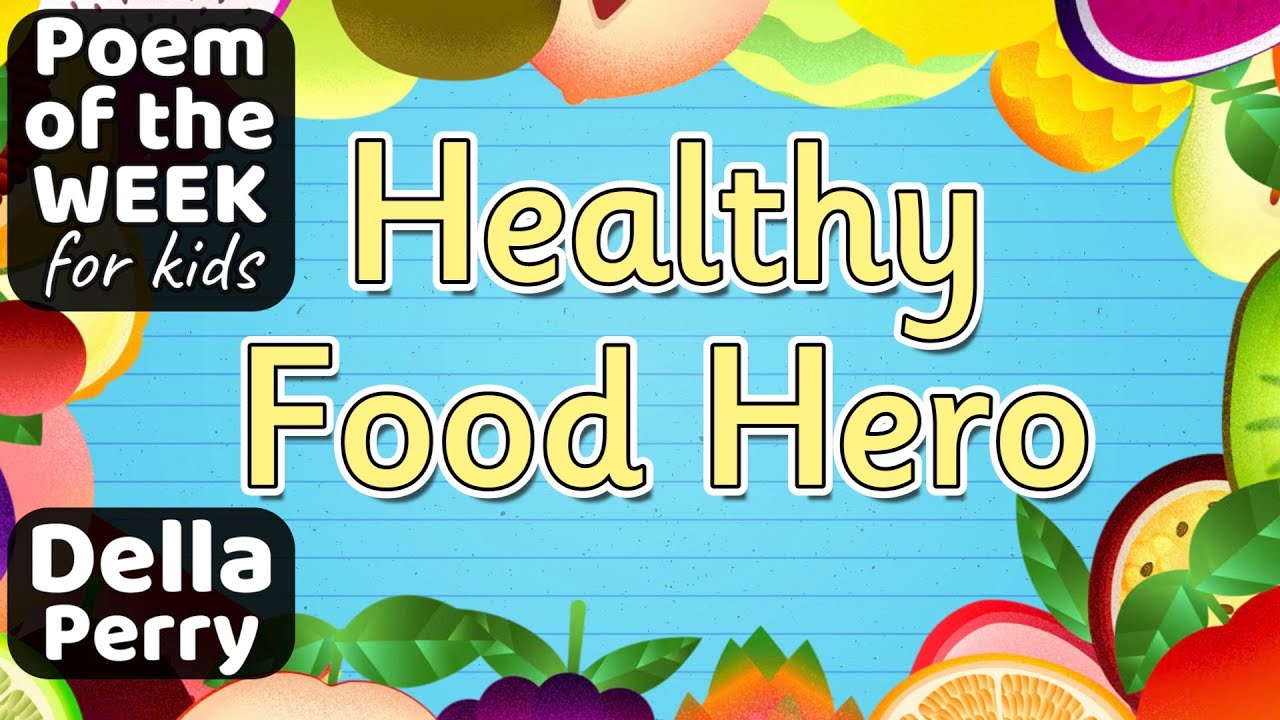 HEALTHY FOOD HERO 🍏 Della Perry | POEM OF THE WEEK for kids | Read ...