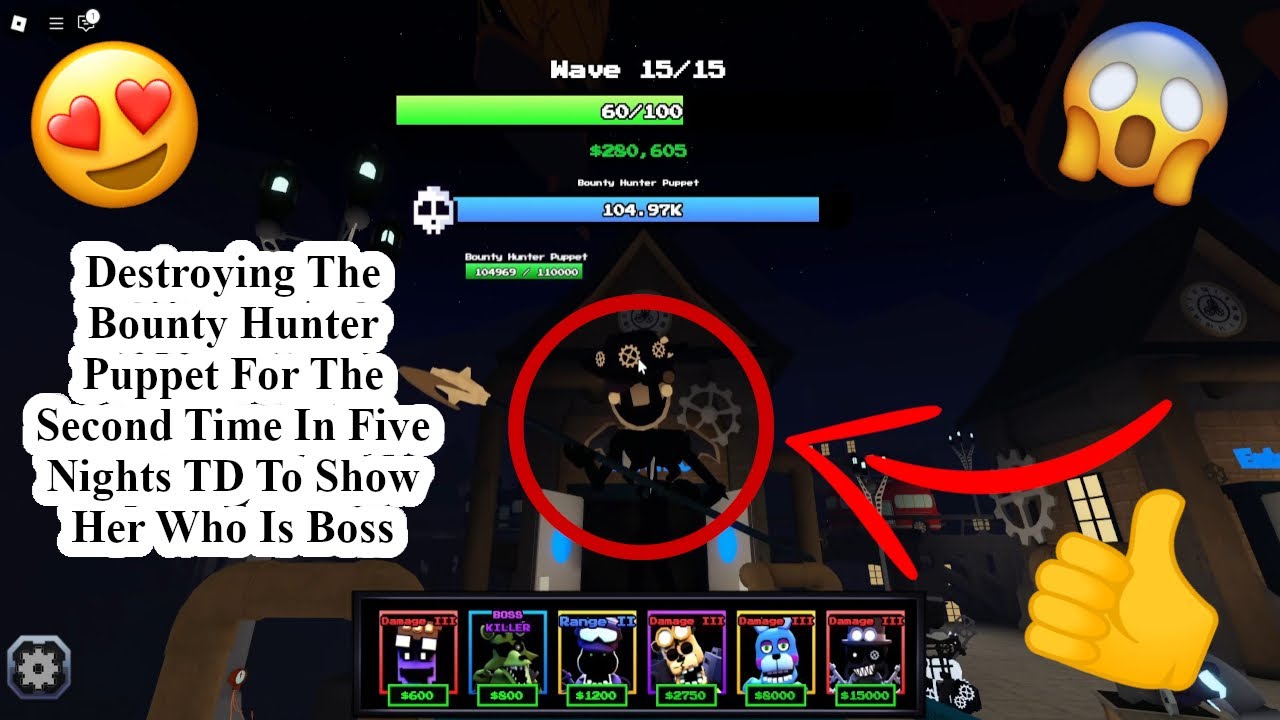 Showing The Bounty Hunter Puppet Boss in Five Nights TD Who Is The Real Boss By Destroying Her ...