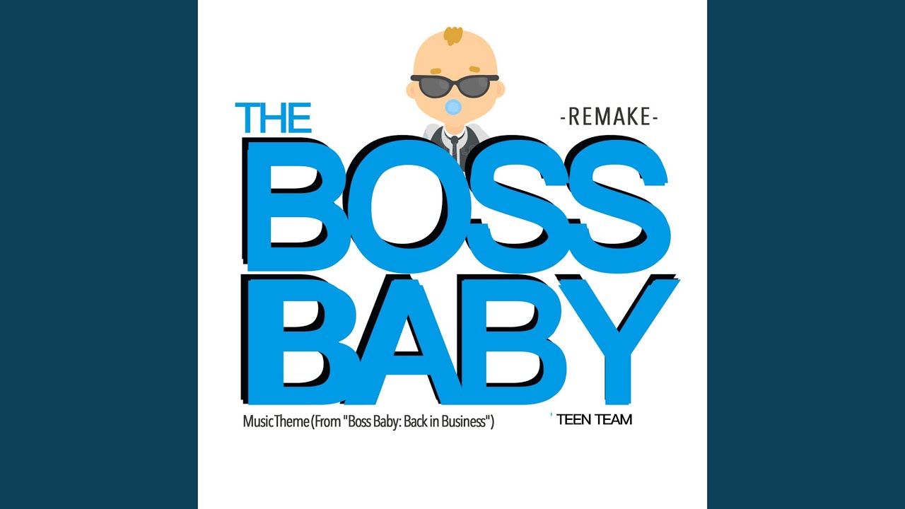 The Boss Baby Music Theme (From "Boss Baby: Back in Business") (Remake ...