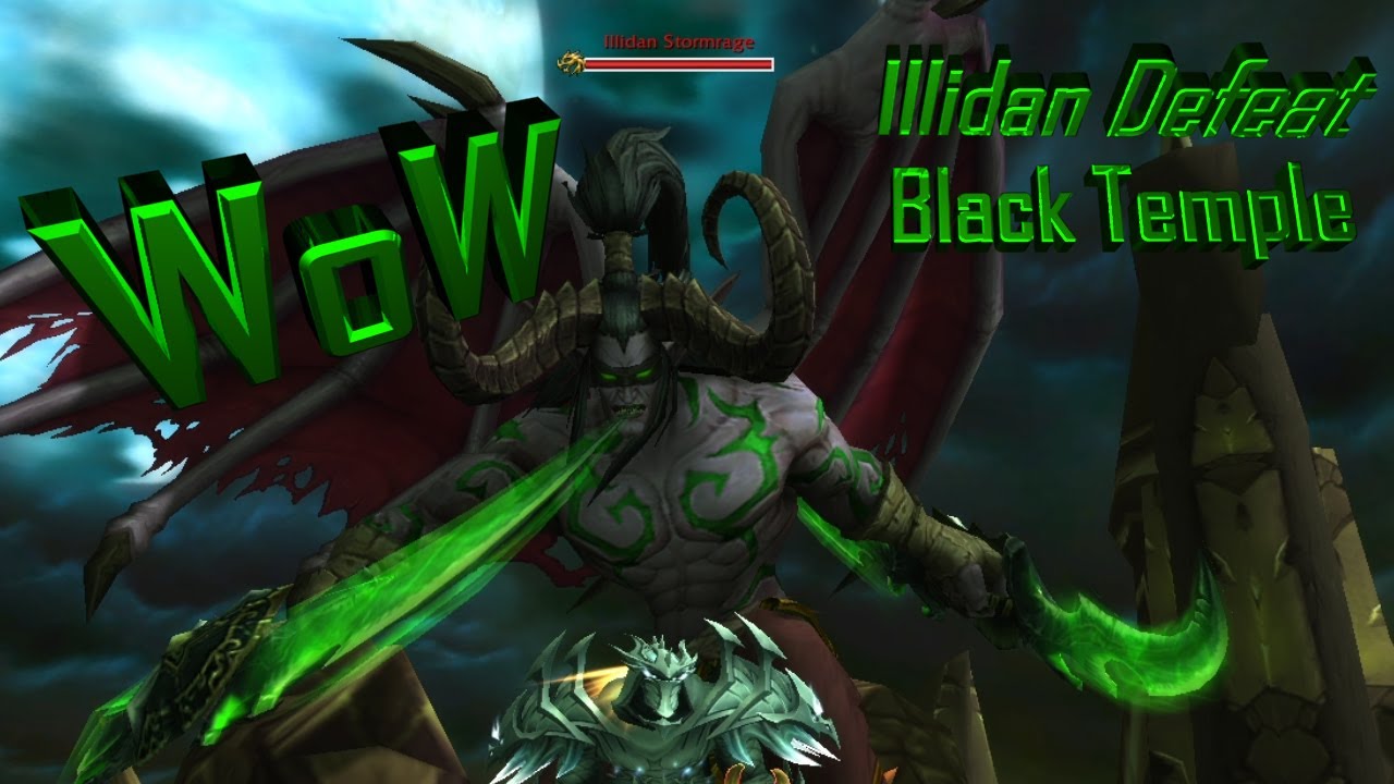 World of Warcraft Full Illidan Black Temple Boss Fight Raid Guide - YouTube