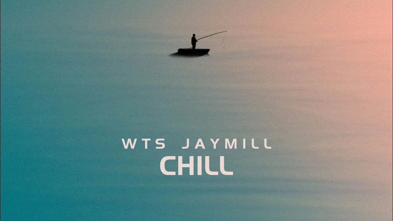 Wts Jaymill-Chill(official audio) - YouTube
