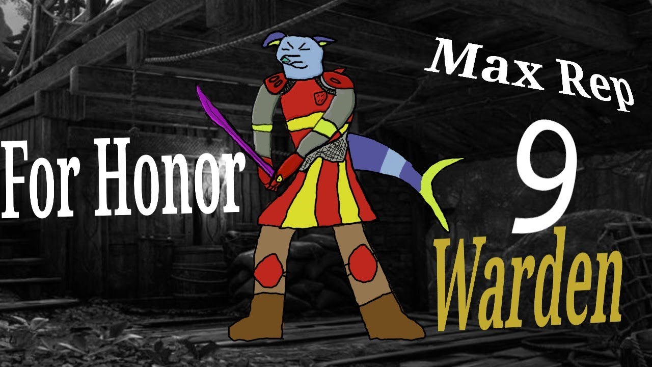 For Honor Max Rep Warden 9 - YouTube