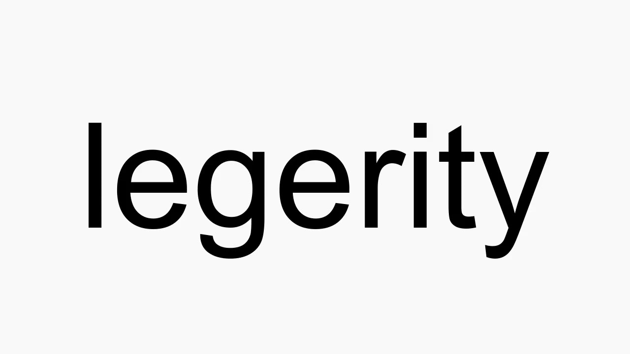 How to pronounce legerity - YouTube
