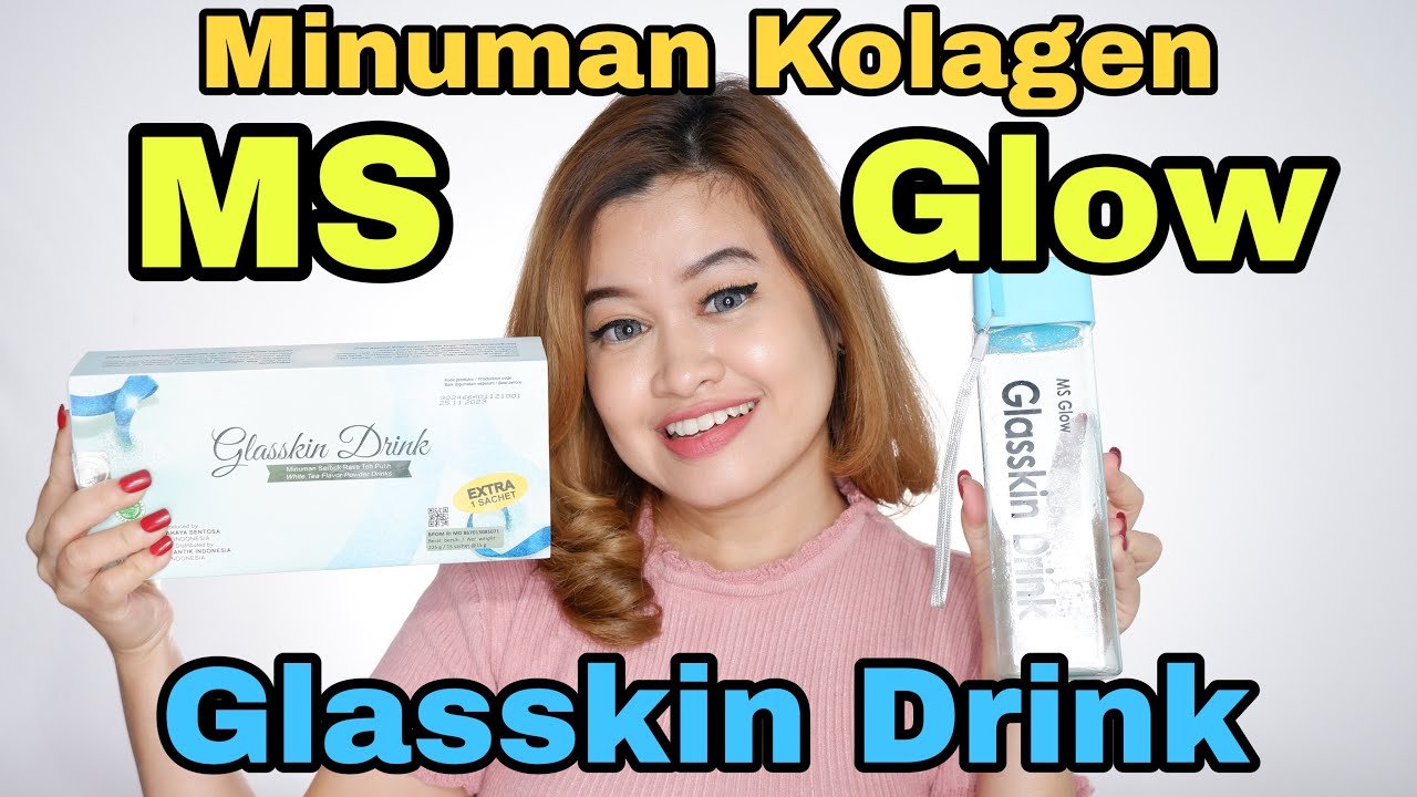MS GLOW GLASSKIN DRINK | REVIEW JUJUR MINUMAN KOLAGEN MS GLOW - YouTube