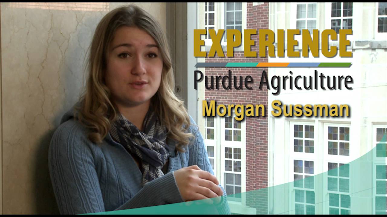 Experience Purdue Agriculture: Morgan Sussman/Why Purdue? - YouTube