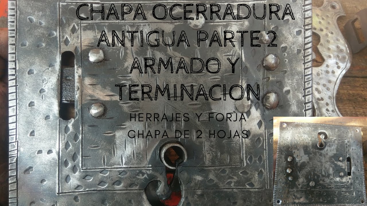 COMO HACER UNA CHAPA O CERRADURA ANTIGUA PARTE 2 - YouTube
