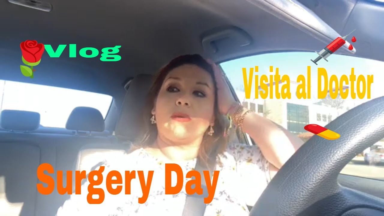 Vlog Visita🚗🌞 con el Doctor / vlog🎈🥼 Surgery Day - YouTube