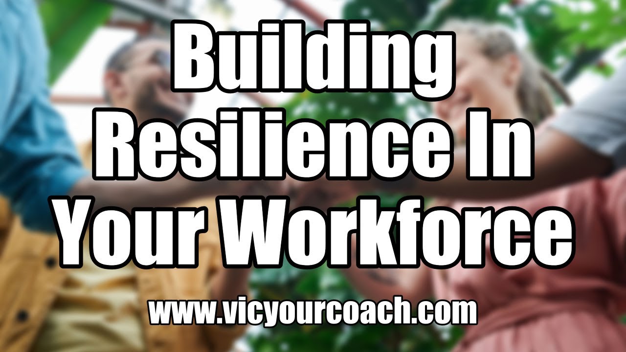 Building Resilience In Your Workforce - YouTube