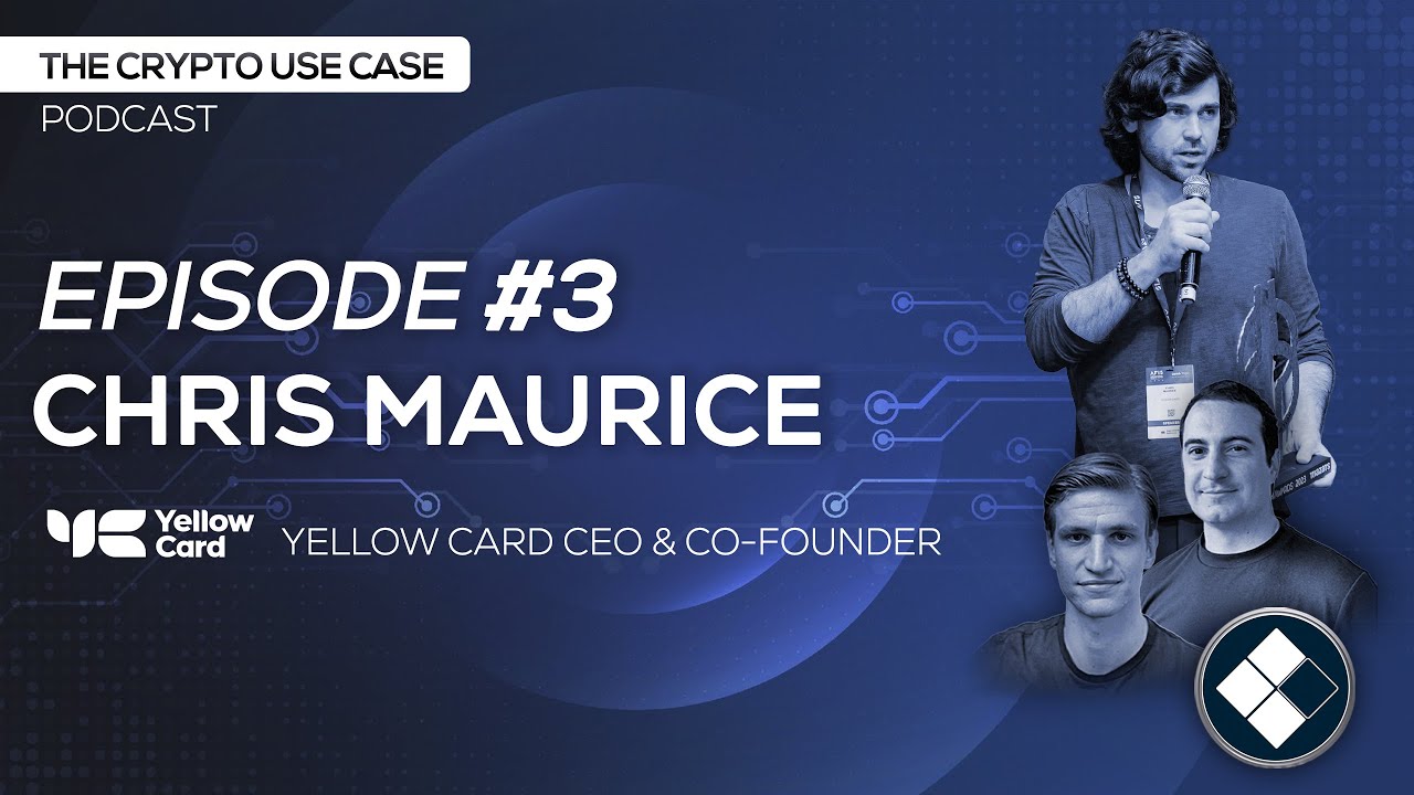 The Crypto Use Case - Episode #3 - Chris Maurice (Yellow Card) - YouTube