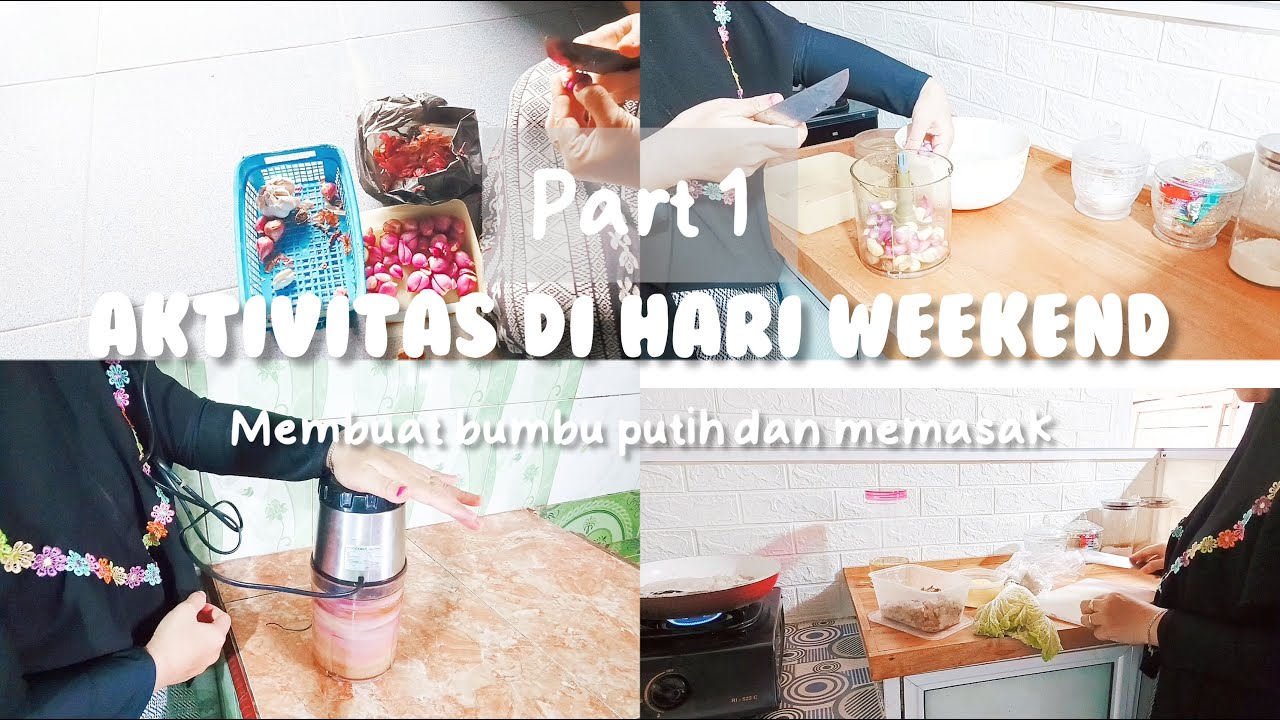 aktivitas di hari weekend tetap memasak dan membuat bumbu putih - YouTube