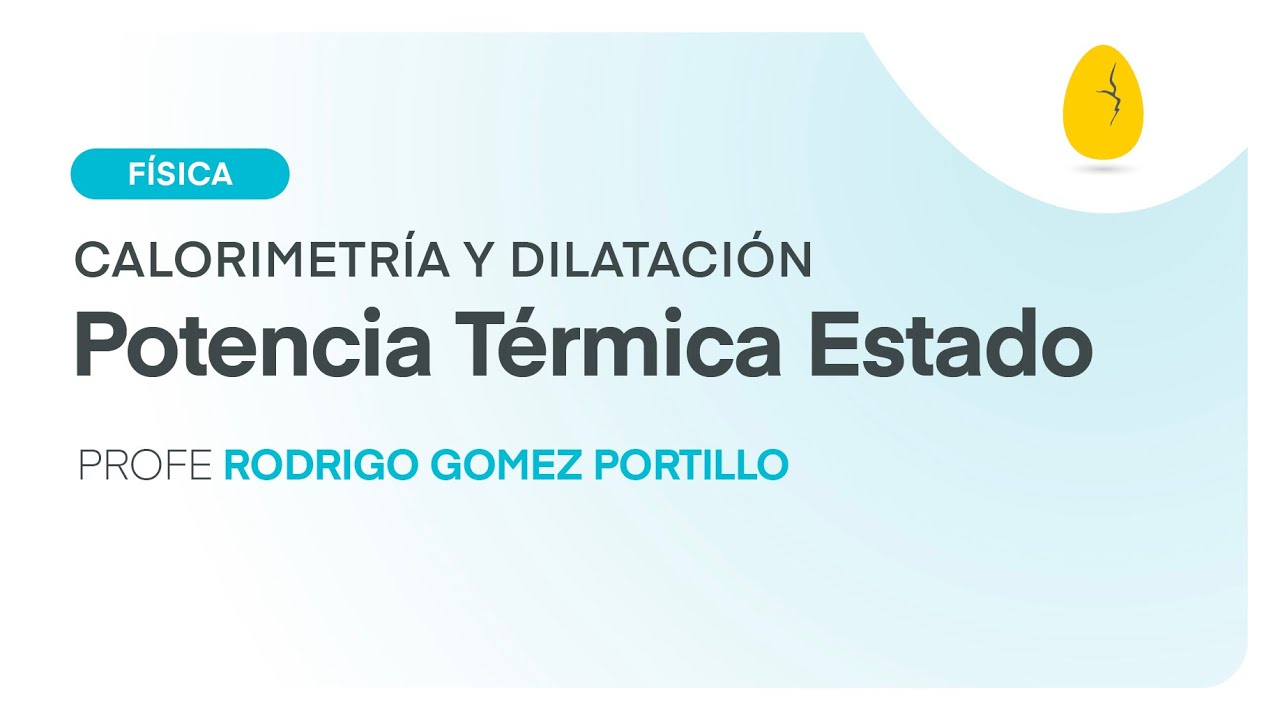 Potencia Térmica Estado | Física | Calorimetría y Dilatación | V5 | Egg ...