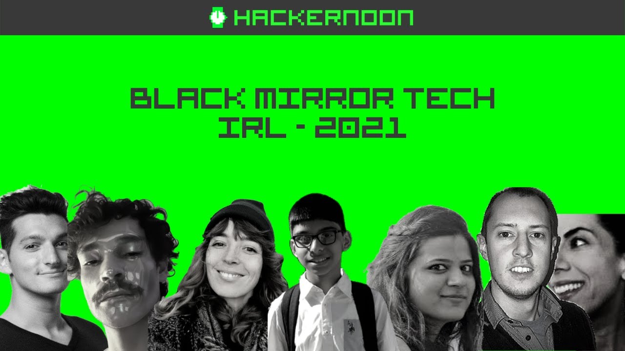 Black Mirror Tech IRL: Hacker Noon Writers on What’s Worrying in 2021 ...