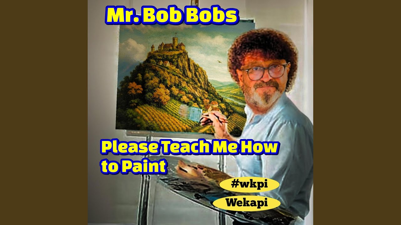 Mr. Bob Bobs please teach me how to paint - YouTube