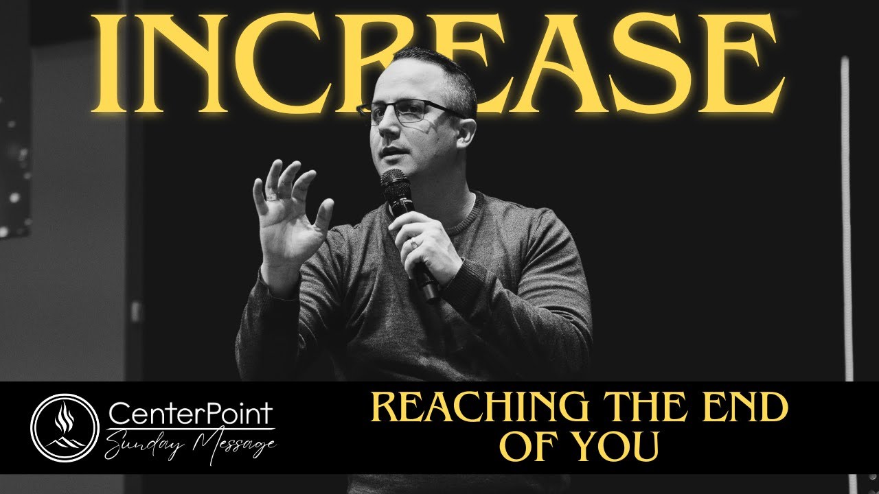 Reaching The End of You: INCREASE Message Series - YouTube