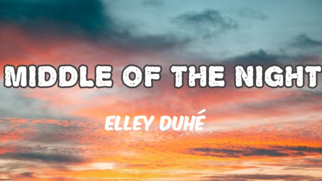 Elley Duhé - MIDDLE OF THE NIGHT (lyrics) - YouTube
