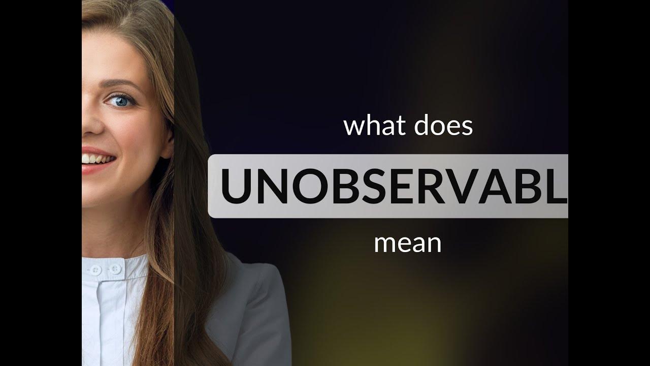 Unobservable | definition of UNOBSERVABLE - YouTube