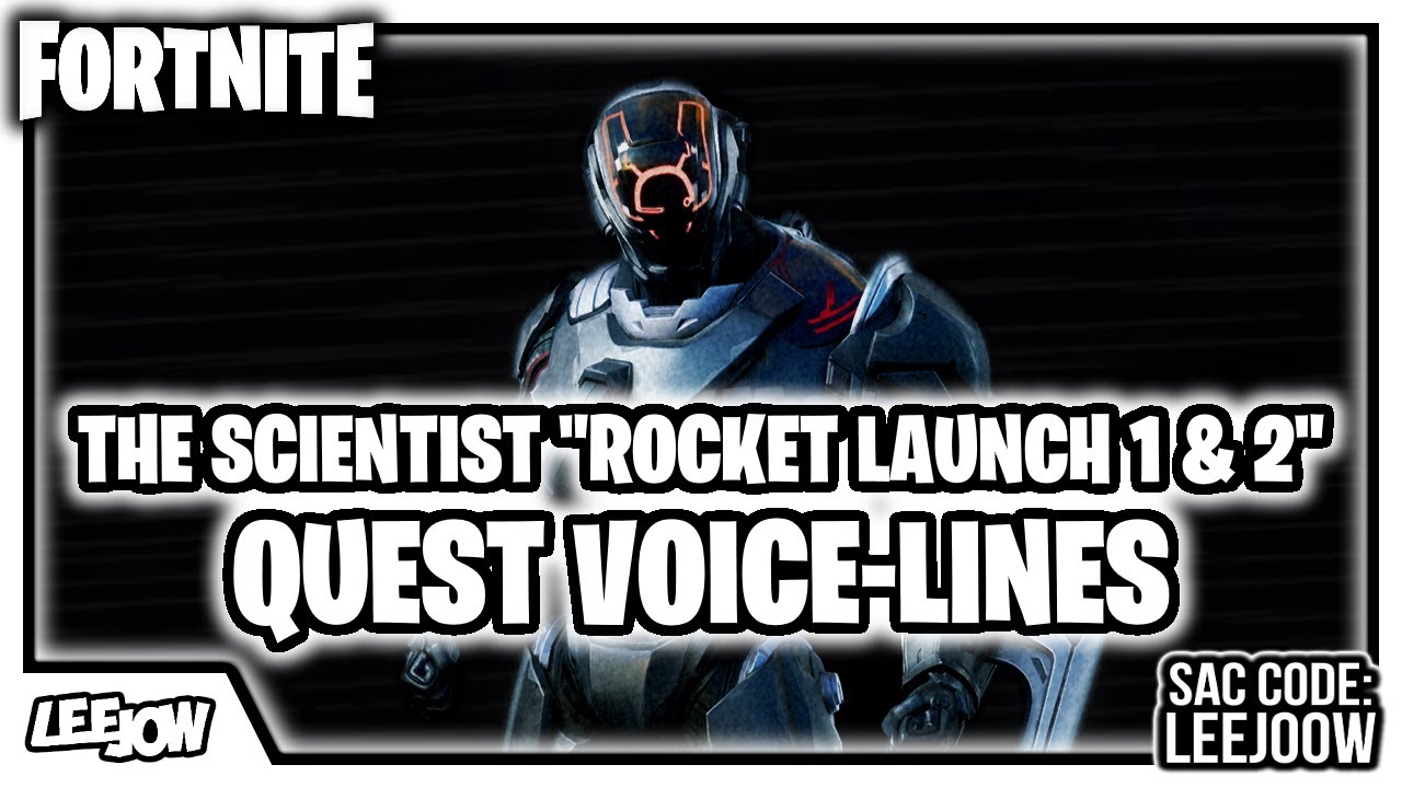 Fortnite - The Scientist | Rocket launch 1 & 2 | Quest Voice-lines ...