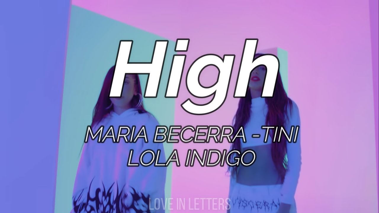 Maria Becerra, TINI, Lola Indigo - High Remix (letra) - YouTube