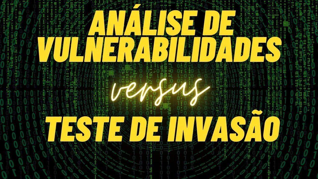 Analise de vulnerabilidades vs teste de invasão: Qual a diferença ...