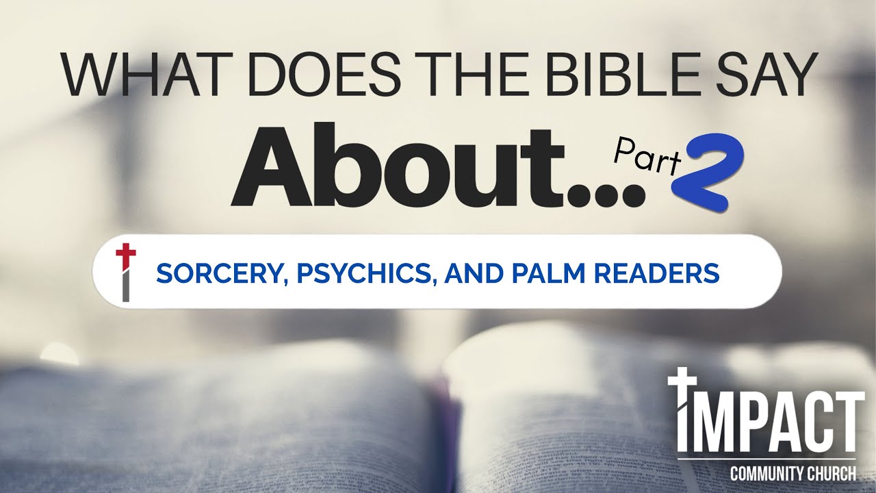 What Does the Bible Say: Sorcery, Psychics & Palm Readers |Pastor House ...