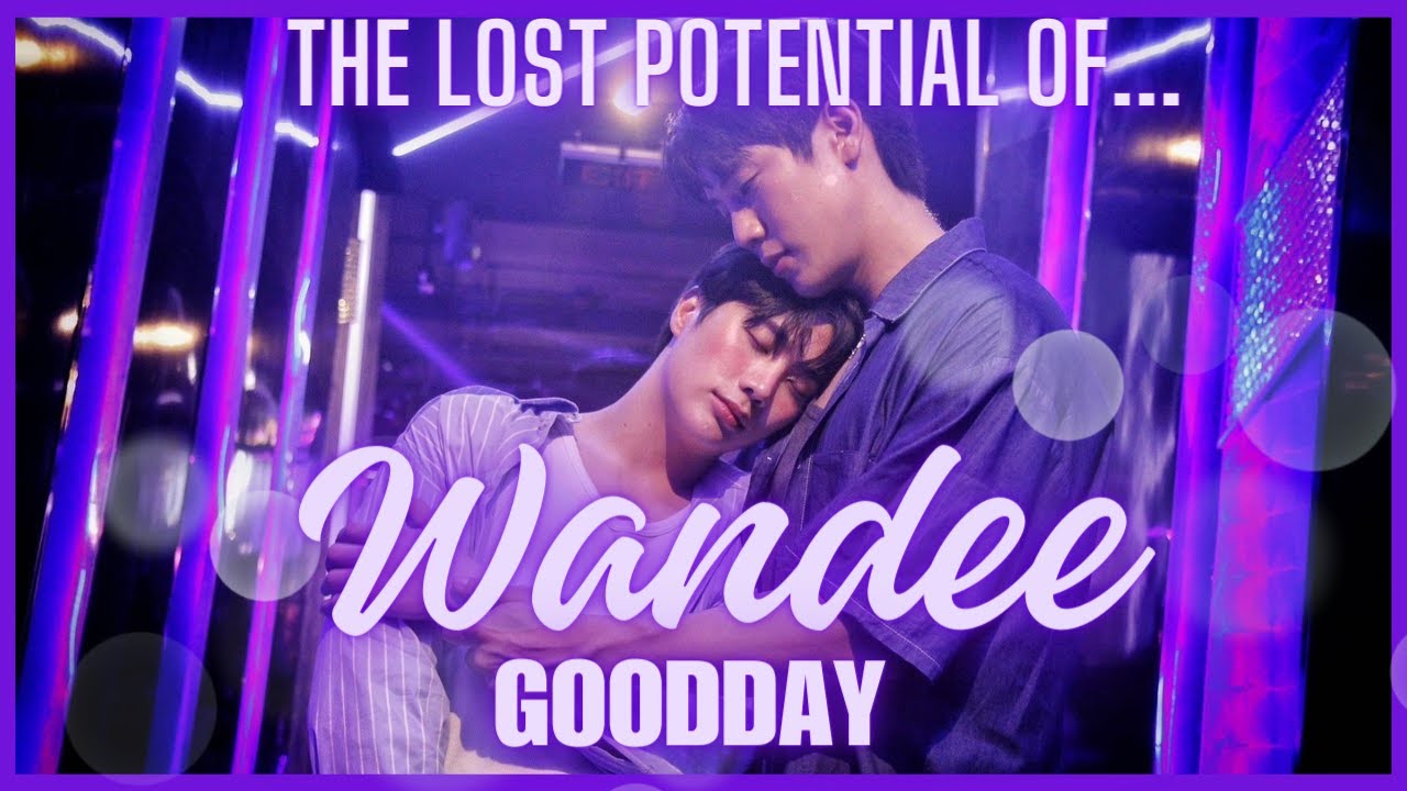 Wandee Goodday: THEE most frustrating BL to watch in 2024 that STILL ...