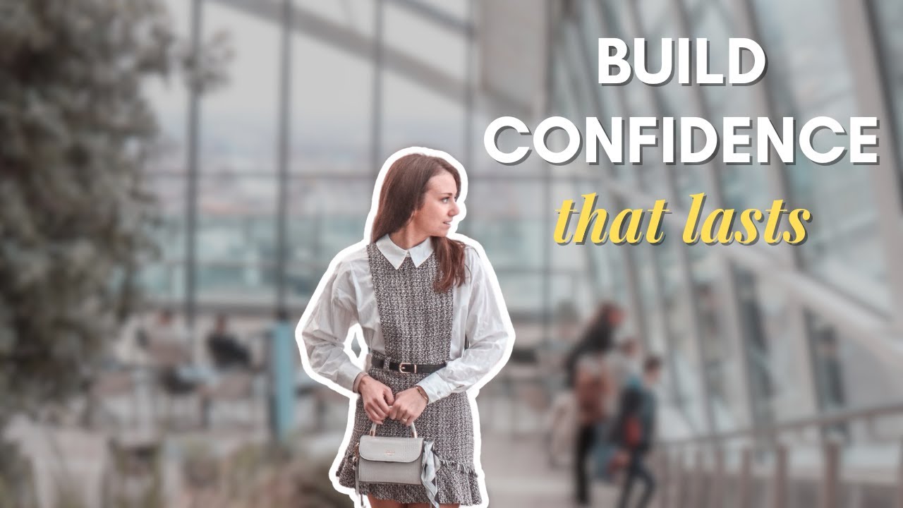3 Simple Steps for Long Lasting Confidence | How to Start Being More ...