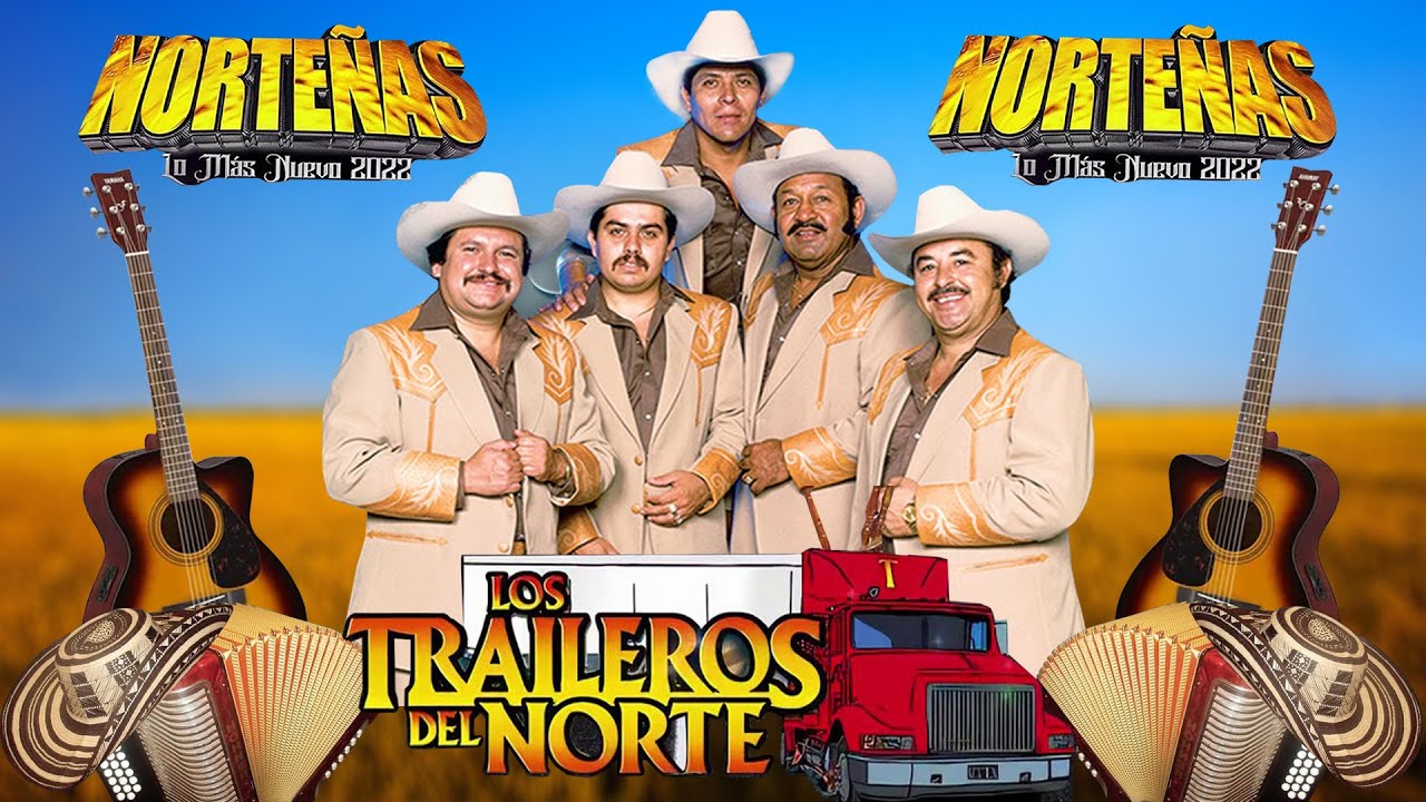 Los Traileros del Norte Mix - Los Mejores Exitos De Los Traileros del ...