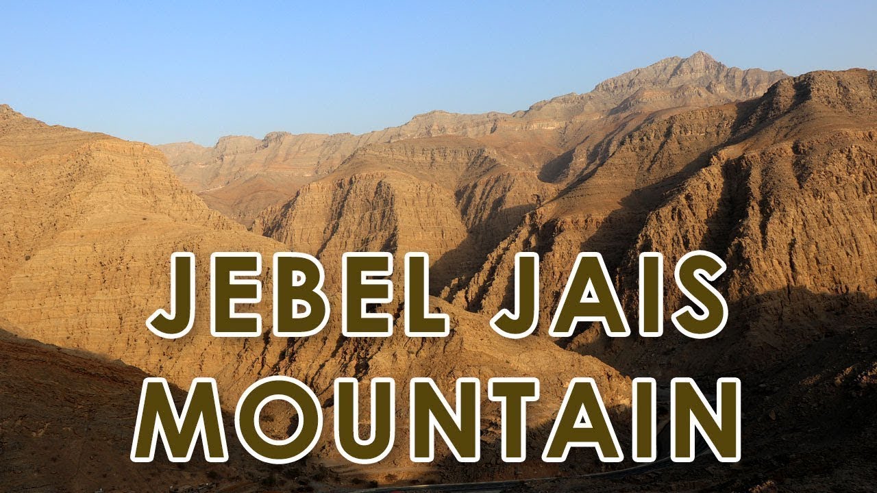 JEBEL JAIS | TALLEST MOUNTAIN IN THE UAE | JEBEL JAIS - YouTube