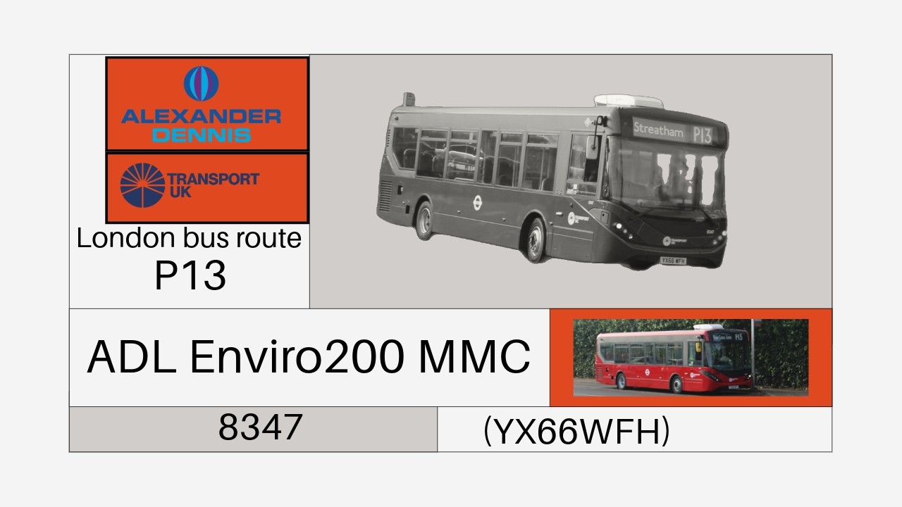 Bus Journey | London bus route P13 | ADL Enviro 200 MMC | 8347 (YX66WFH ...